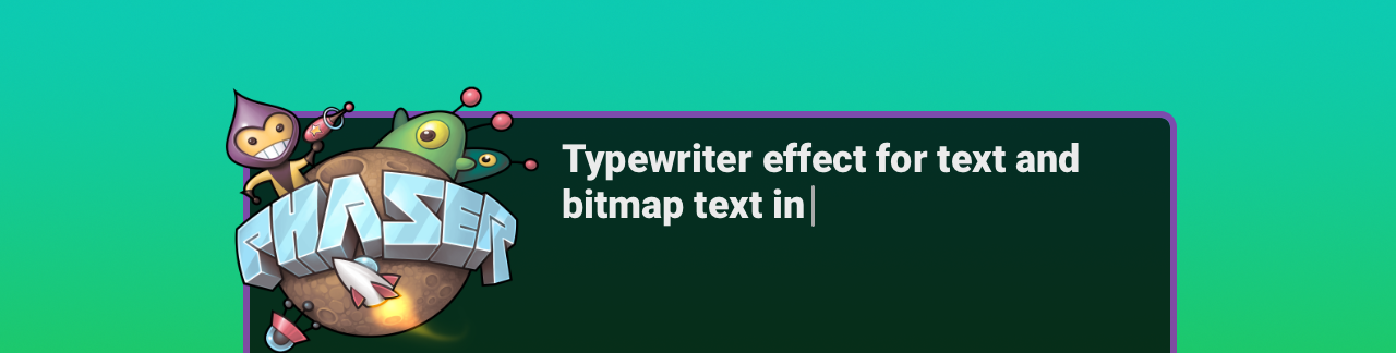 Typewriter Effect For Text And Bitmaptext In Phaser 3 Playful Game Developmet Blog By Ourcade